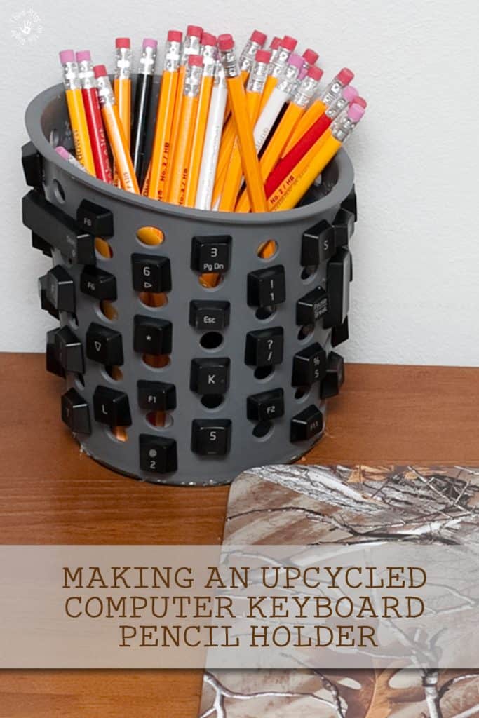 Making an Upcycled Computer Key Board Pencil Holder- Third Stop on the ...